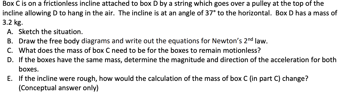 Solved Box C is on a frictionless incline attached to box D | Chegg.com