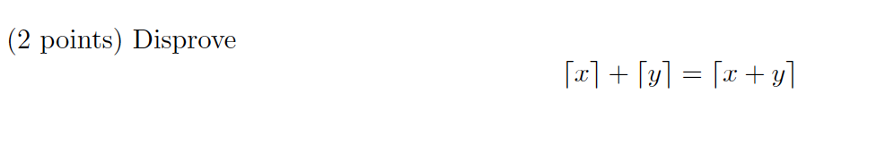 Solved (2 ﻿points) ﻿Disprove|~x~|+|~y~|=|~x+y~| | Chegg.com