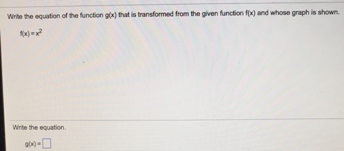 Solved Write the equation of the function gx) that is | Chegg.com