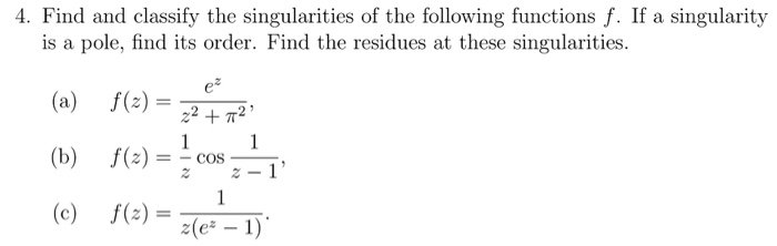 Solved Find and classify the singularities of the following | Chegg.com