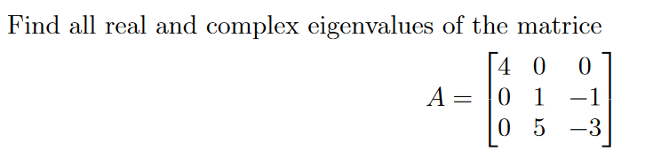 Solved Find all real and complex eigenvalues of the matrice | Chegg.com