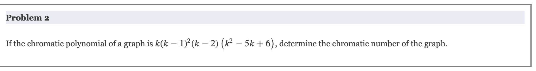 Solved Problem 2 If the chromatic polynomial of a graph is | Chegg.com