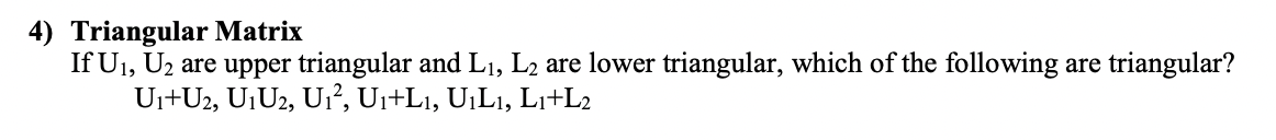 Solved 4) Triangular Matrix If U1,U2 are upper triangular | Chegg.com