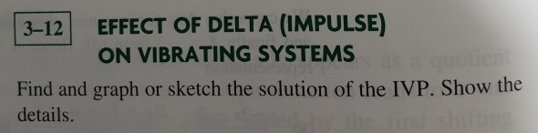 Solved 3-12 EFFECT OF DELTA (IMPULSE) ON VIBRATING SYSTEMS | Chegg.com