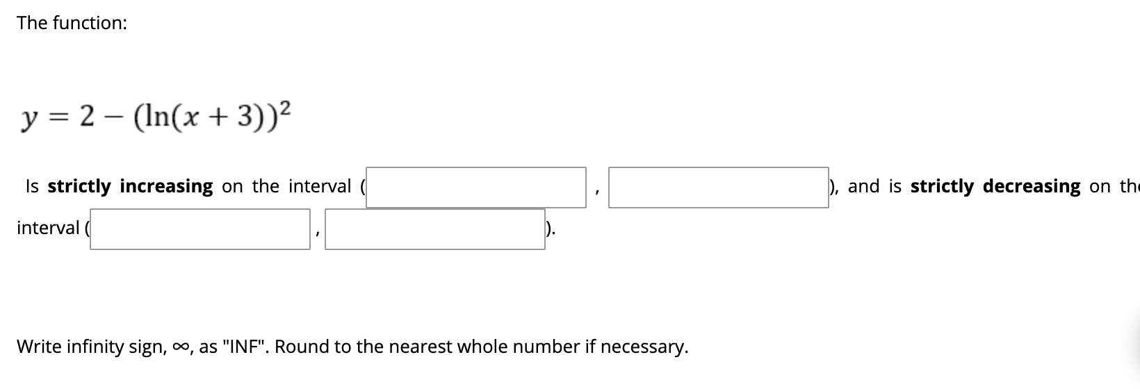 Solved The function: y=2−(ln(x+3))2 Is strictly increasing | Chegg.com