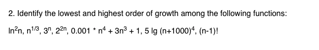 Solved 2. Identify the lowest and highest order of growth | Chegg.com