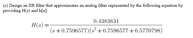 Solved (c) Design an IIR filter that approximates an analog | Chegg.com