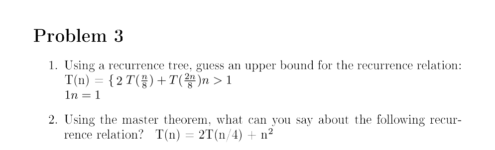 Solved Problem 3 1. Using a recurrence tree, guess an upper | Chegg.com