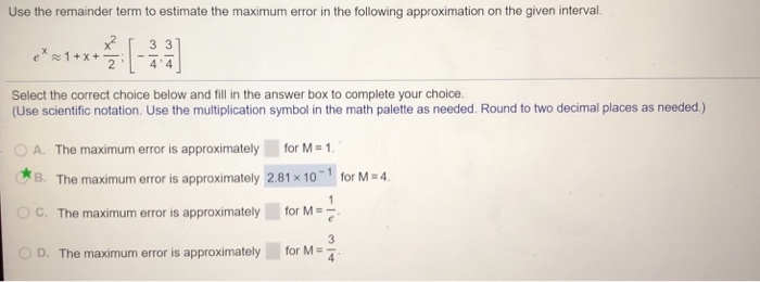 Solved Use the remainder term to estimate the maximum error | Chegg.com