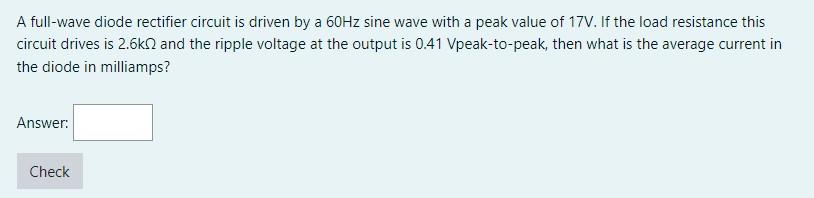 Solved A full-wave diode rectifier circuit is driven by a 60 | Chegg.com