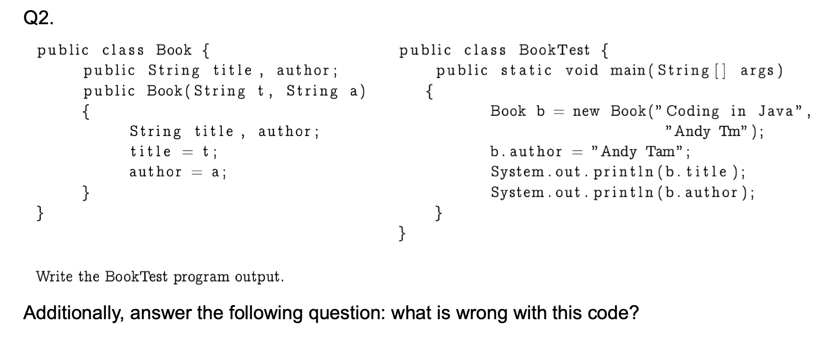 Solved Q2. public class Book { public String title , author; | Chegg.com