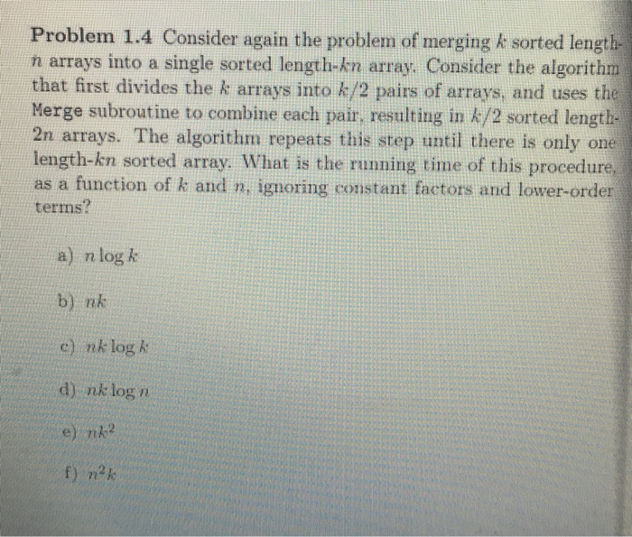 Solved Problem 1.4 Consider again the problem of merging k | Chegg.com Solved Problem 1.4 Consider again the problem of merging k | Chegg.com