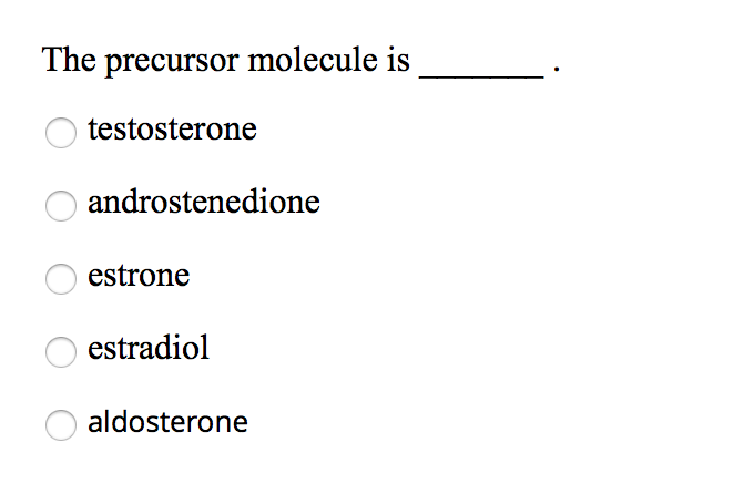 Solved The precursor molecule is testosterone | Chegg.com