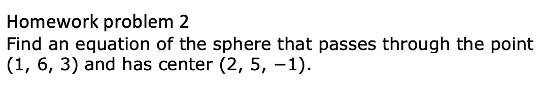 Solved Homework problem 2 Find an equation of the sphere | Chegg.com