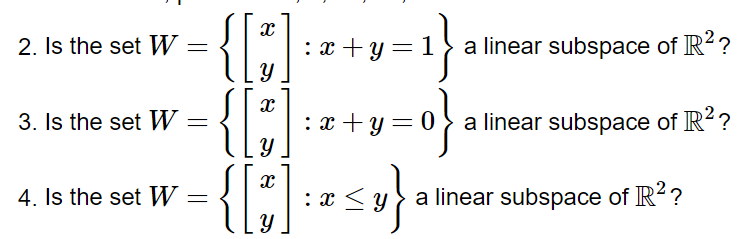Solved 2. Is the set W = : x+y=1} a linear subspace of R?? | Chegg.com