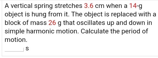 Solved A vertical spring stretches 3.6 cm when a 14-g object | Chegg.com