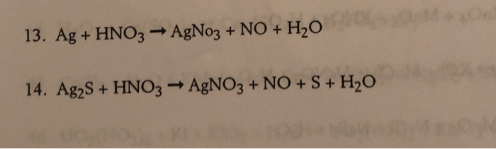 Solved 13. Ag+ HNO3 - AgNo3 + NO + H2O 14. Ag2S+ HNO3 | Chegg.com