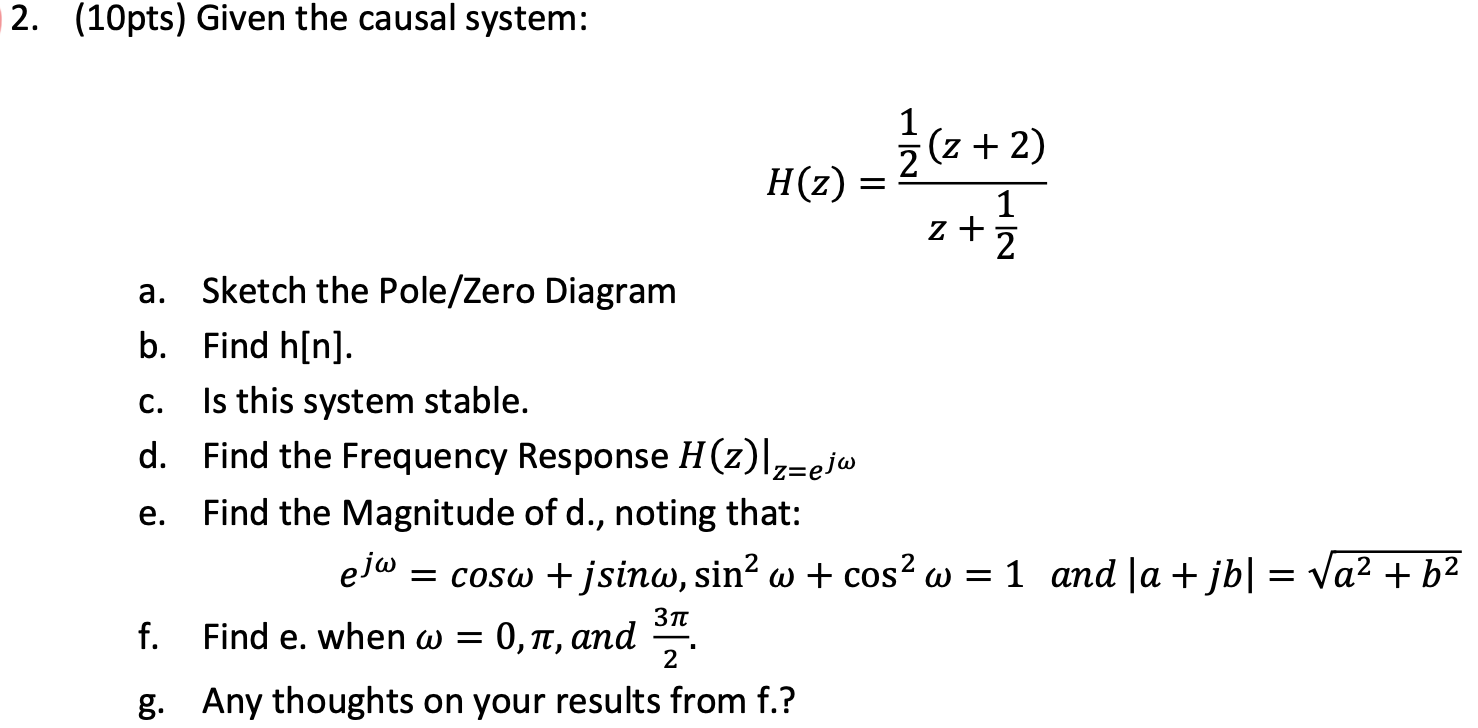 Solved 2. (10pts) Given the causal system: }+) (z + 2) H(z) | Chegg.com