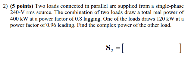 Solved 2) (5 points) Two loads connected in parallel are | Chegg.com