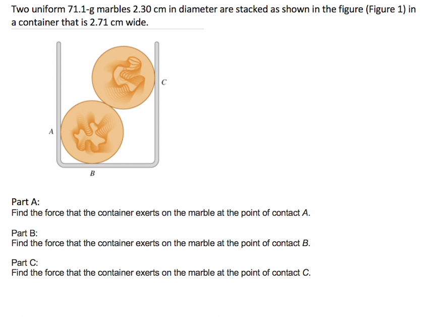 Solved Two uniform 71.1-g marbles 2.30 cm in diameter are | Chegg.com
