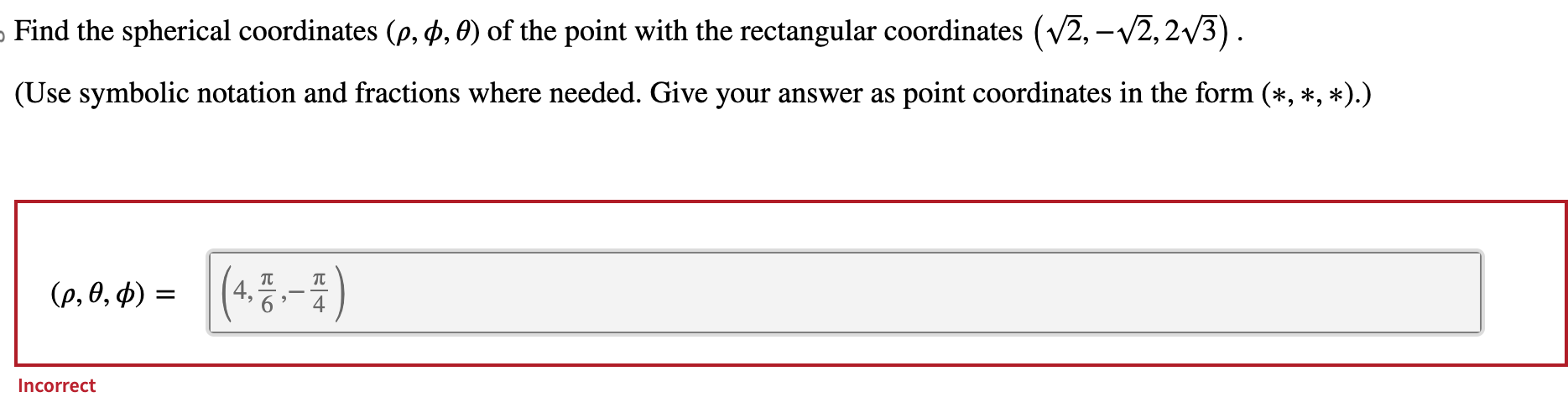Solved Find The Spherical Coordinates ρ ϕ θ Of The Point