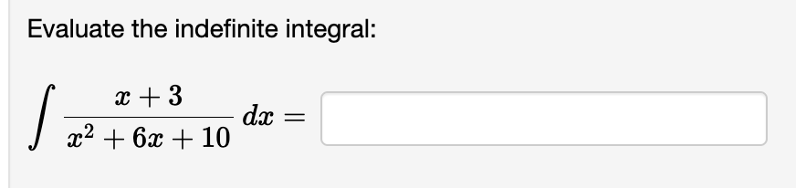 Solved Evaluate the indefinite integral:∫﻿﻿x+3x2+6x+10dx= | Chegg.com