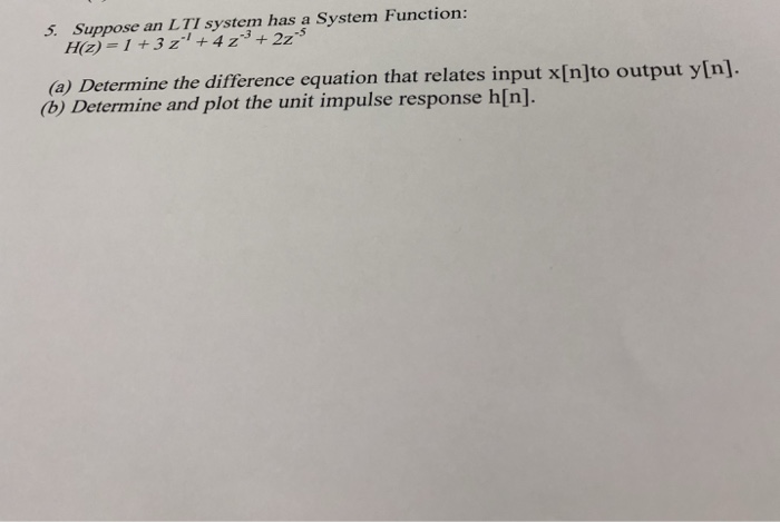 Solved 5. Suppose an LTI system has a System Function: (a) | Chegg.com
