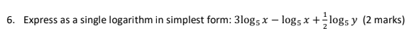 Solved 6. Express as a single logarithm in simplest form: | Chegg.com