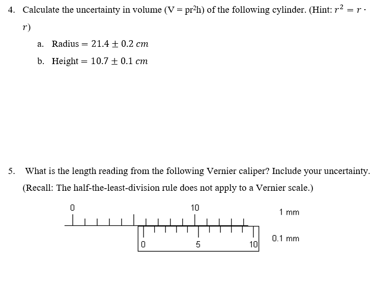 Solved 4. Calculate the uncertainty in volume (V = prh) of | Chegg.com
