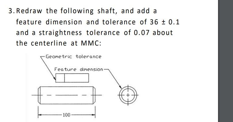 Solved 3. Redraw the following shaft, and add a feature | Chegg.com