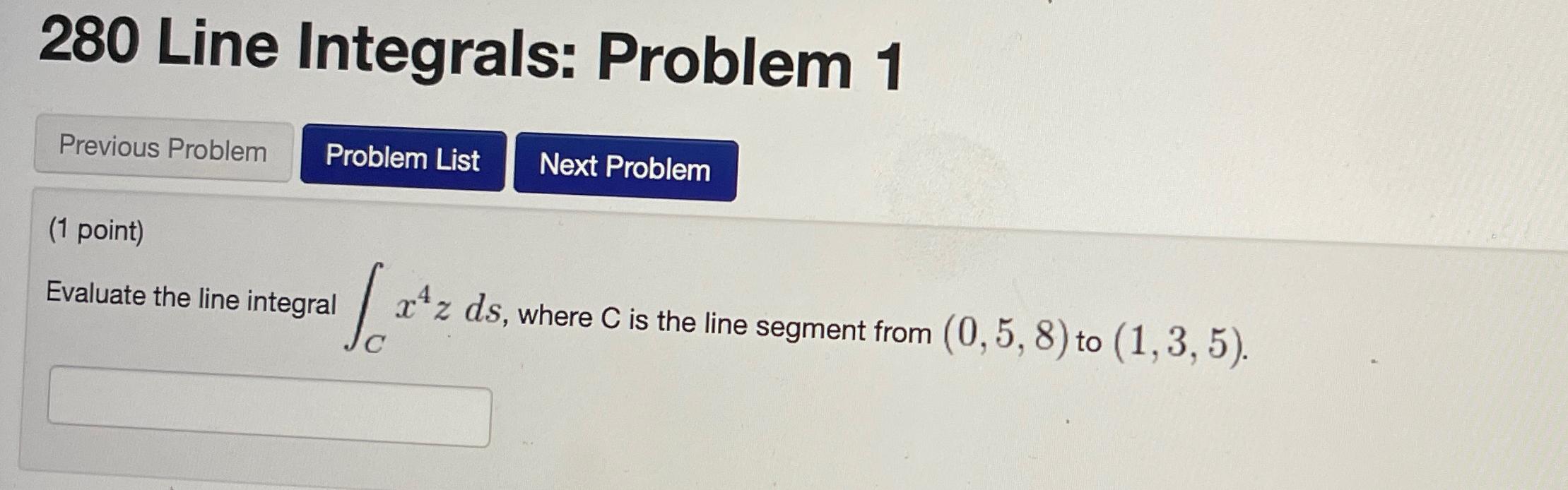 Solved 280 Line Integrals: Problem 1 Previous Problem | Chegg.com