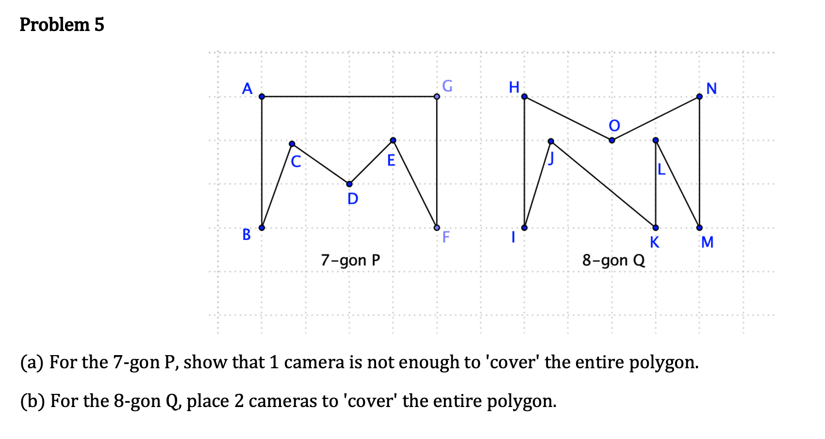 Problem 5 (a) For the 7-gon P, show that 1 camera is | Chegg.com