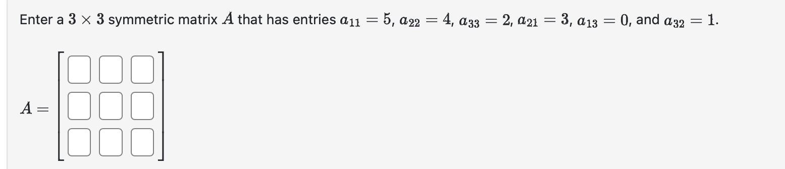 Solved Enter a 3×3 symmetric matrix A that has entries | Chegg.com