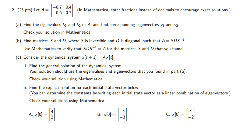 2. (25 pts) Let A= -0.7 0.4 -0.6 0.7 (In Mathematica, | Chegg.com