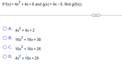 Solved If f(x)=4x2+4x+8 and g(x)=4x−6, find g(f(x)) A. | Chegg.com