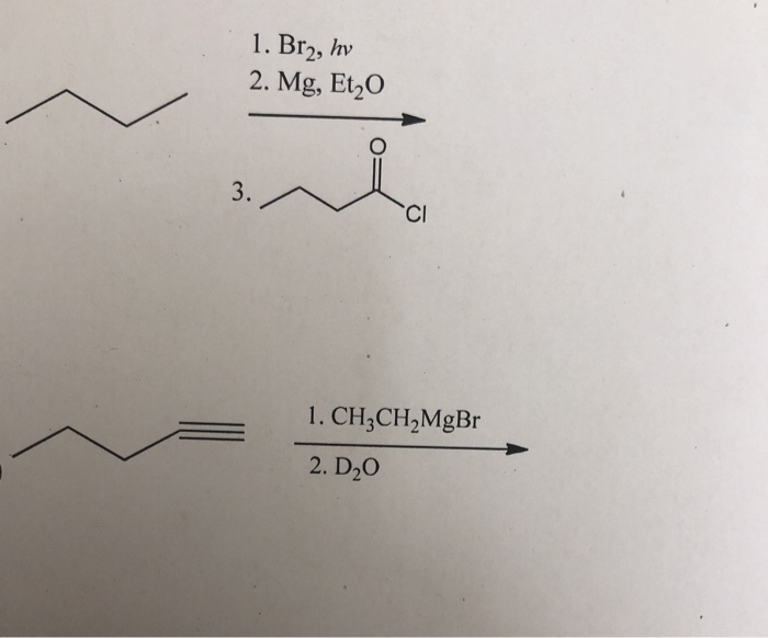 Solved 1. Br2, hv 2. Mg, Et2O 3. Cl 1. CH3CH2MgBr 2. D2O | Chegg.com