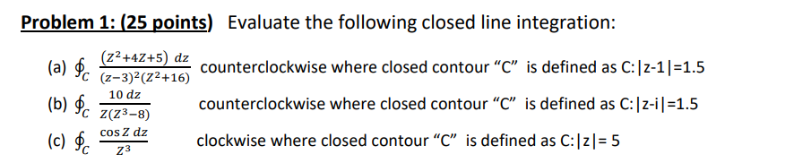Solved Problem 1: (25 points) Evaluate the following closed | Chegg.com