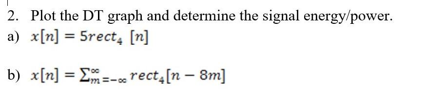 Solved 2. Plot the DT graph and determine the signal | Chegg.com