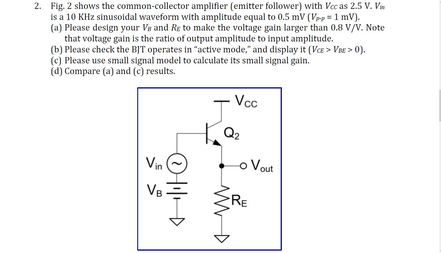 Solved 2. Fig. 2 shows the common-collector amplifier | Chegg.com