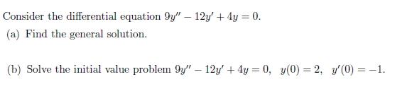Solved Consider the differential equation 9y" – 12y' + 4y = | Chegg.com