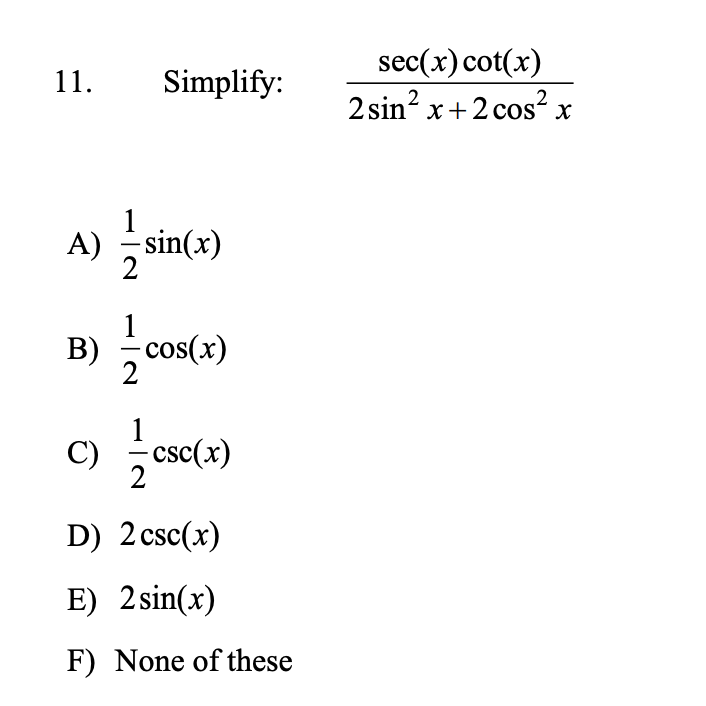 Solved 11. Simplify: sec(x) cot(x) 2 sin? x + 2 cos2 x A) | Chegg.com