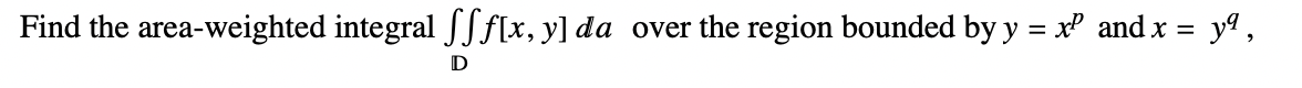 Find the area-weighted integral ∬Df[x,y]da over the | Chegg.com