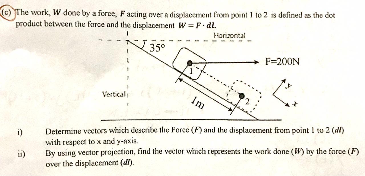 Solved (c) The work, W done by a force, F acting over a | Chegg.com