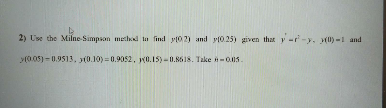 Solved 2) Use the Milne-Simpson method to find y(0.2) and | Chegg.com