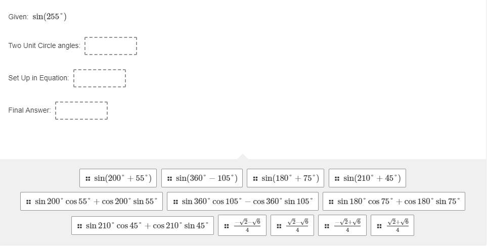 Solved Given: sin (255) Two Unit Circle angles: Set Up in | Chegg.com