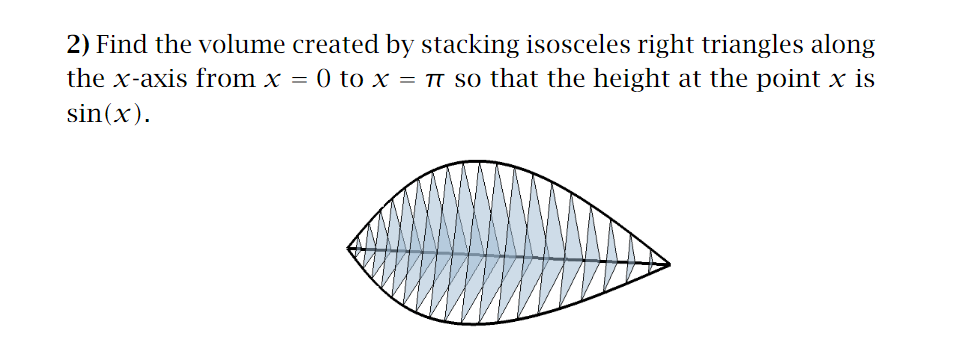 Solved 2) Find the volume created by stacking isosceles | Chegg.com