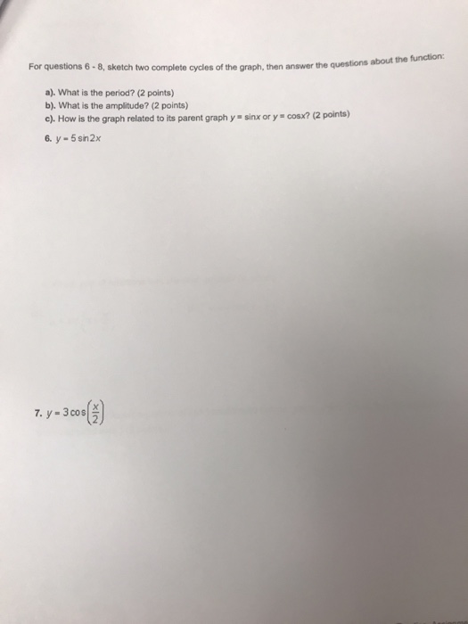 Solved For questions 6-8, sketch two complete cycles of the | Chegg.com