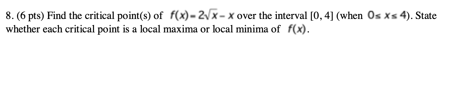 Solved 8. (6 pts) Find the critical point(s) of f(x)-2x - x | Chegg.com Solved 8. (6 pts) Find the critical point(s) of f(x)-2x - x | Chegg.com