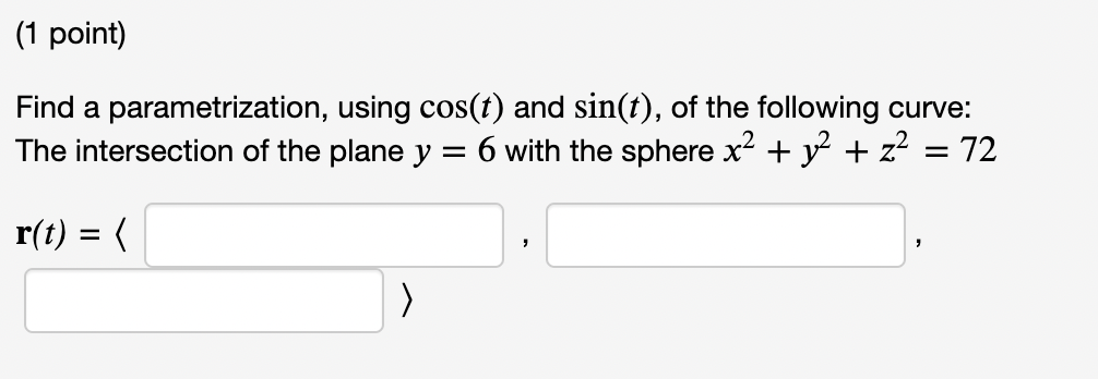 Solved (1 point) Find a parametrization, using cos(t) and | Chegg.com