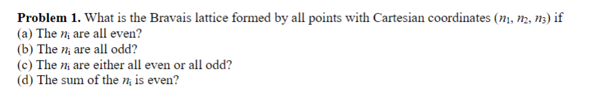 Solved Problem 1. What is the Bravais lattice formed by all | Chegg.com